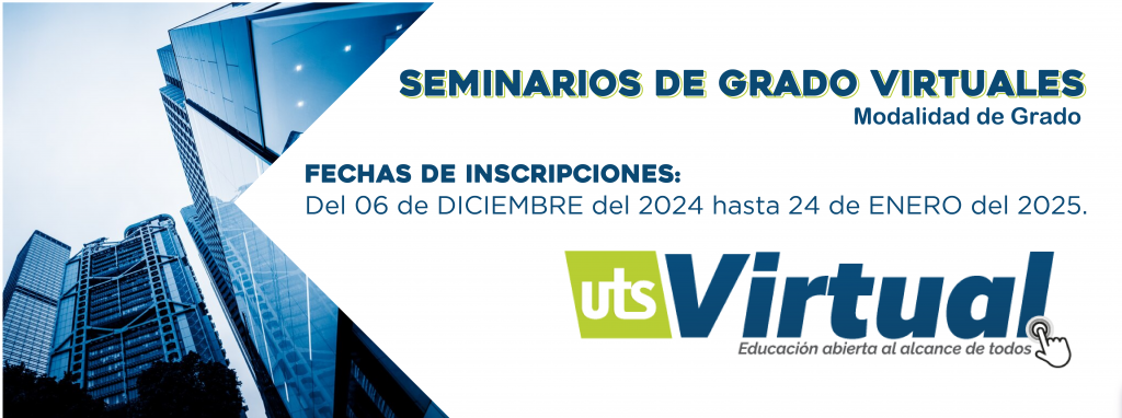 Inscripciones para Seminarios de Grado Virtuales 2025-1 – UTS Virtual